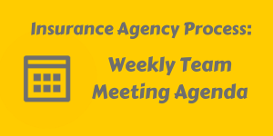 Insurance Agency Process: The Weekly Team Meeting - Agency Updates ...